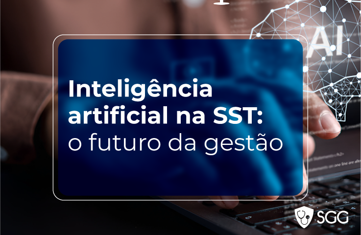 Inteligência Artificial na SST: o futuro da gestão | Blog SGG - SST